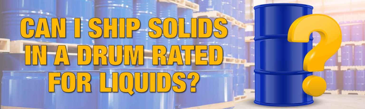 Can I ship Solids in a Drum Rated for liquids? - ICC Compliance Center ...