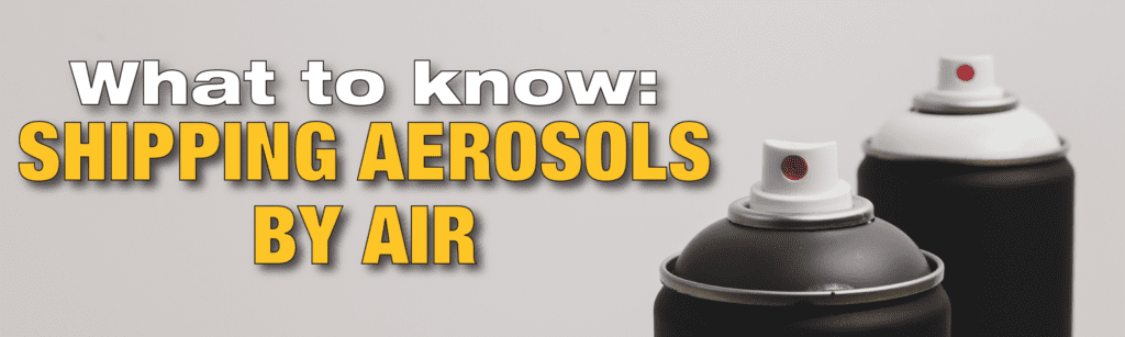What to know for Shipping Aerosols by Air - IATA | Help Center | ICC
