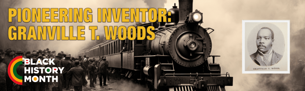 Pioneering Inventor: Granville T. Woods | Help Center | ICC